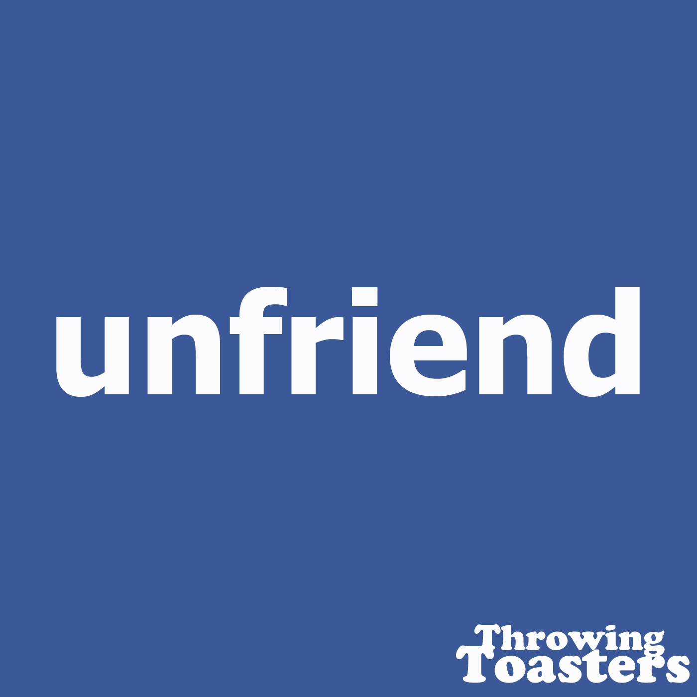 The story behind Unfriend. – Grantblings